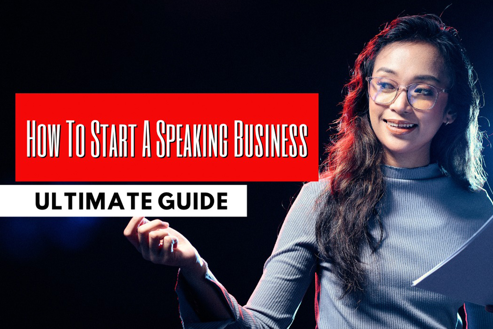 How To Start A Speaking Business: The Ultimate